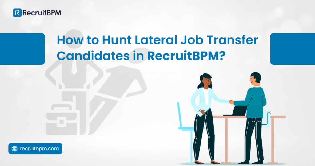 How to Hunt Lateral Job Transfer Candidates in RecruitBPM? - RecruitBPM