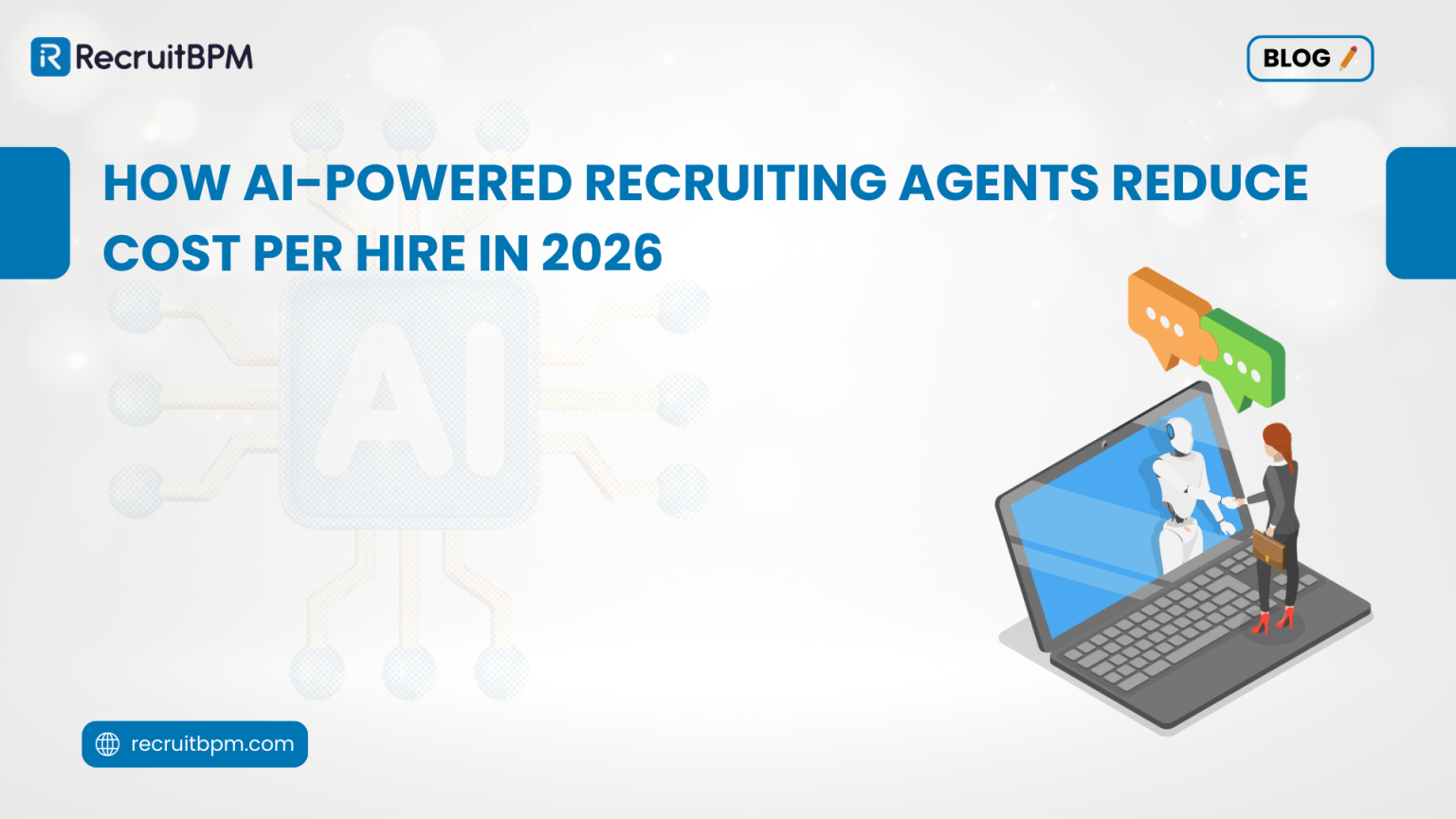 How AI-Powered Recruiting Agents Reduce Cost Per Hire in 2026 | RecruitBPM